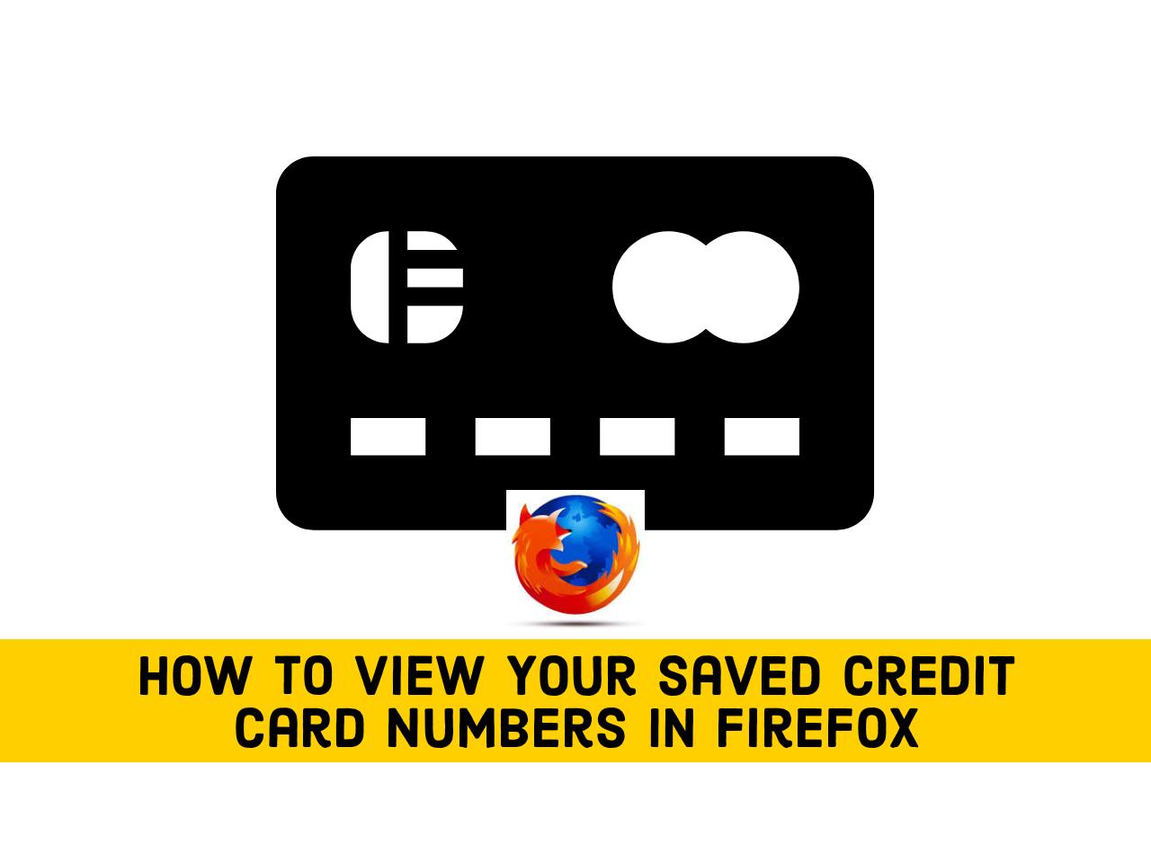 How to Find Your Saved Credit Card Numbers in Firefox