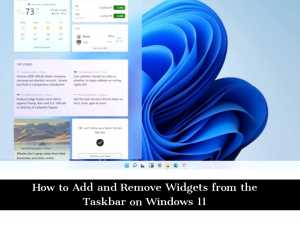 How to Add and Remove Widgets from the Taskbar on Windows 11 PC ...