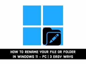 How to Rename your File or Folder in Windows 11 - PC | 3 Easy Ways ...