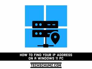 How to Find Your IP Address on a Windows 11 PC (7 Methods) | Techschumz