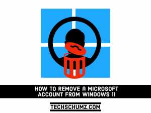 How to Remove a Microsoft Account from Windows 11 | Techschumz