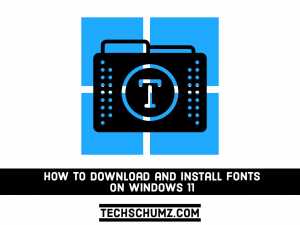 How to Download and Install Fonts on Windows 11 | Techschumz