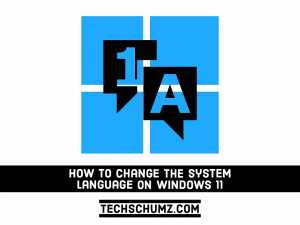 How to Change the System Language on Windows 11 PC | Techschumz