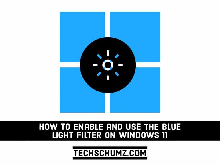How to Enable The Blue Light Filter on Windows 11 (2 Methods) | Techschumz
