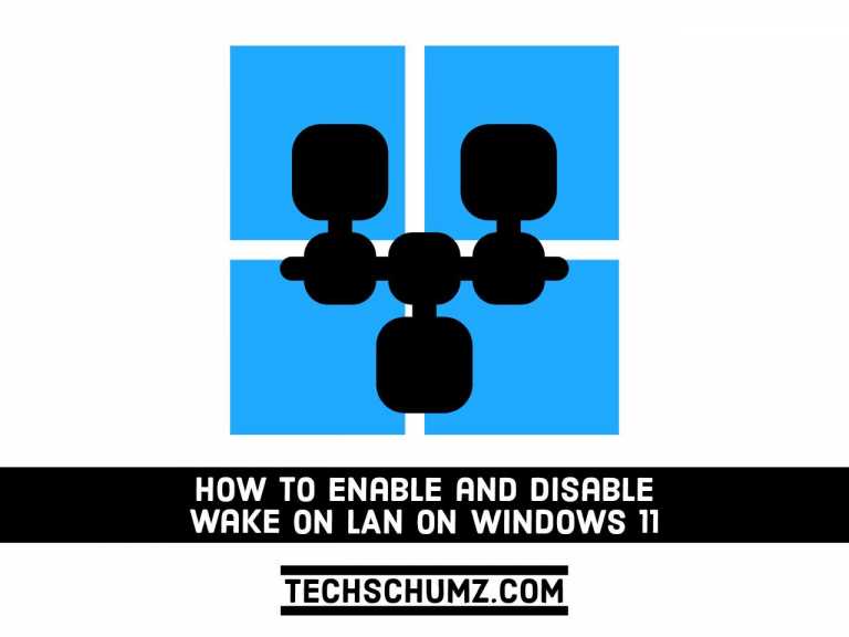 How to Enable Wake on LAN on Windows 11 | Techschumz