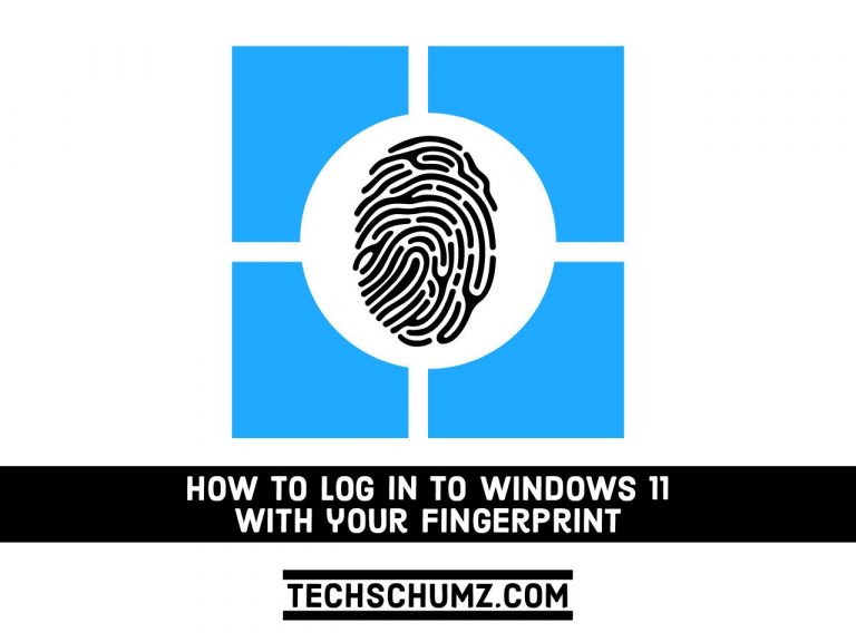 How to Sign into Windows 11 With your Fingerprint | Techschumz