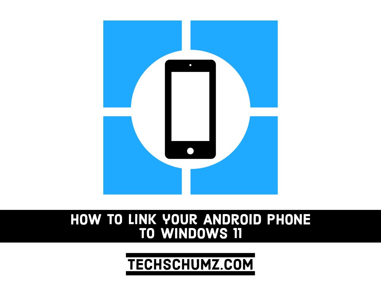 How To Link Your Android Phone To Windows 11 With Easy Steps | Techschumz