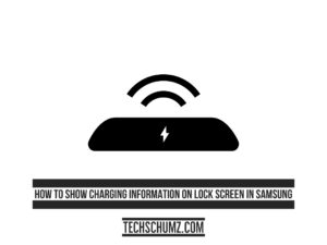 How to Show Charging Info on Lock Screen of a Samsung Phone | Techschumz