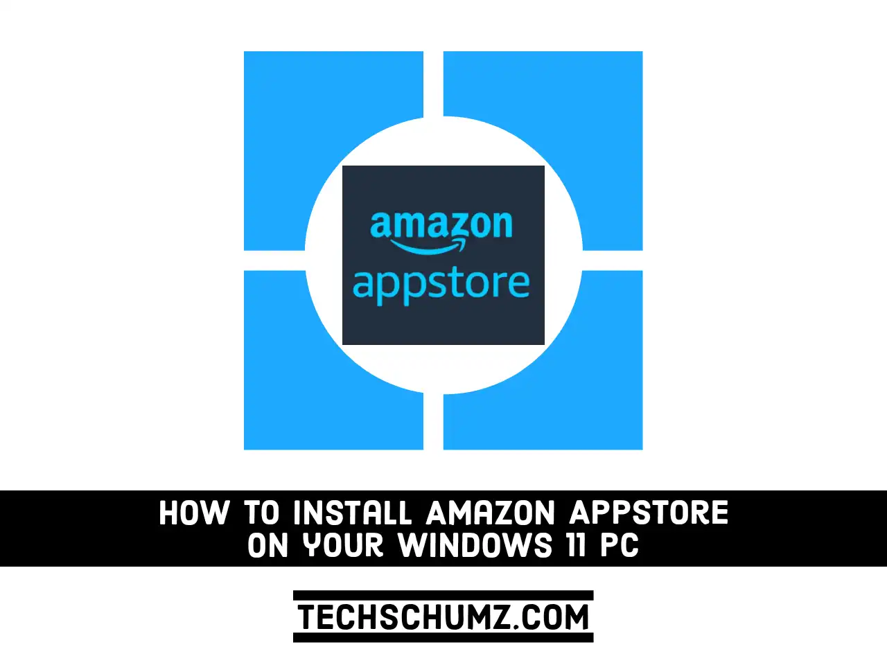 How to Install the Amazon Appstore on Your Windows 11 PC | Techschumz