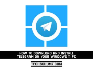 How to Download and Install Telegram on a Windows 11 PC | Techschumz