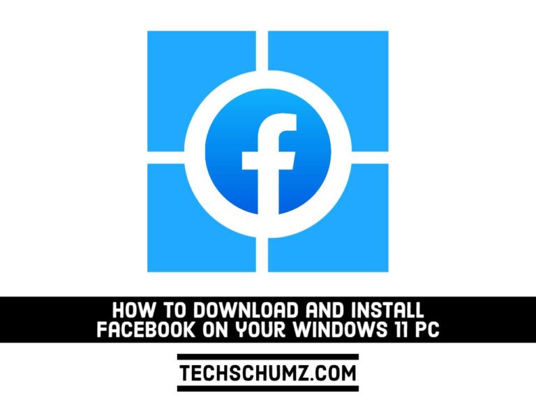 How to Download and Install Facebook on your Windows 11 PC | Techschumz