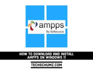 How to Download and Install AMPPS Stack on Windows 11 | Techschumz