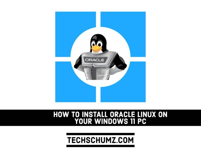 How To Install Oracle Linux On Your Windows 11 PC | Techschumz