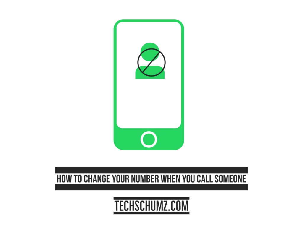 How To Change Your Number When Calling Someone On IPhone Or Samsung Techschumz