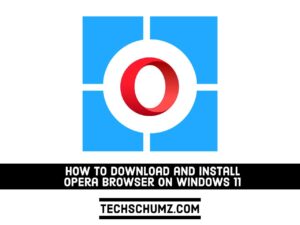 How to Download & Install Opera Browser on Windows 11 | Techschumz