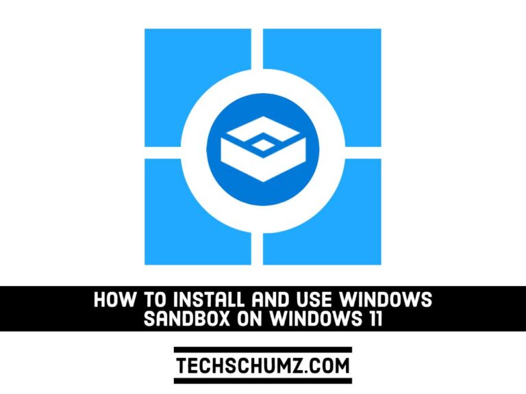 How to Install & Use Windows Sandbox on Windows 11 | Techschumz