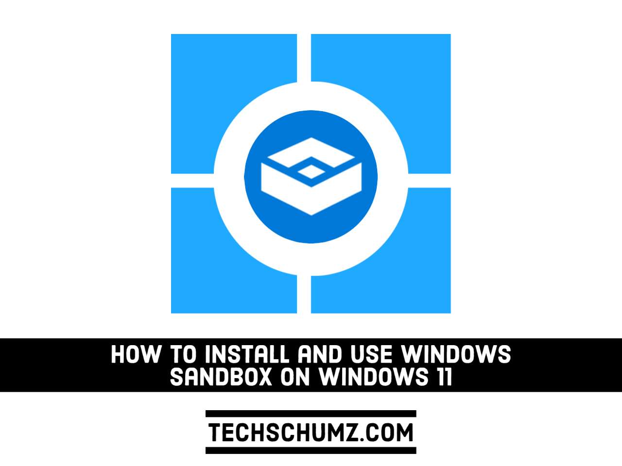 How to Install & Use Windows Sandbox on Windows 11 | Techschumz How to Install & Use Windows Sandbox on Windows 11 | Techschumz