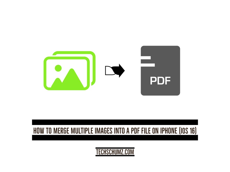 How To Merge Multiple Images Into A PDF File On IPhone In IOS 16