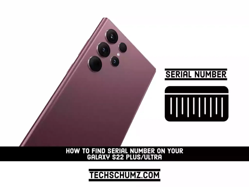 How To Find Serial Number On Your Galaxy S22 Plus Ultra Techschumz