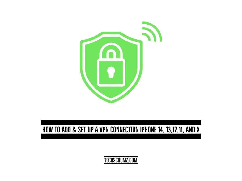 How To Add Set Up A VPN Connection On IPhone 14 13 12 11 And X 