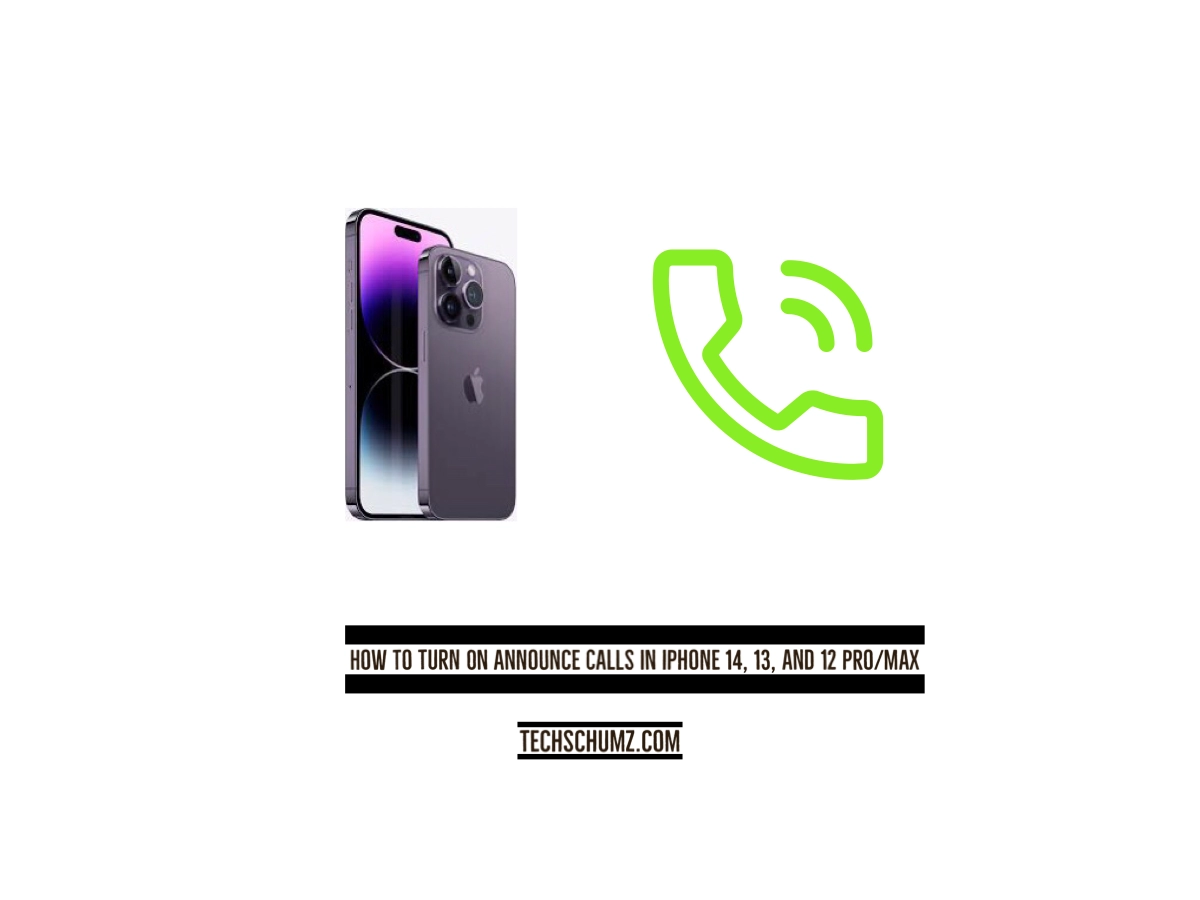 How To Turn On Announce Calls In iPhone 14, 13, And 12 Pro/Max | Techschumz