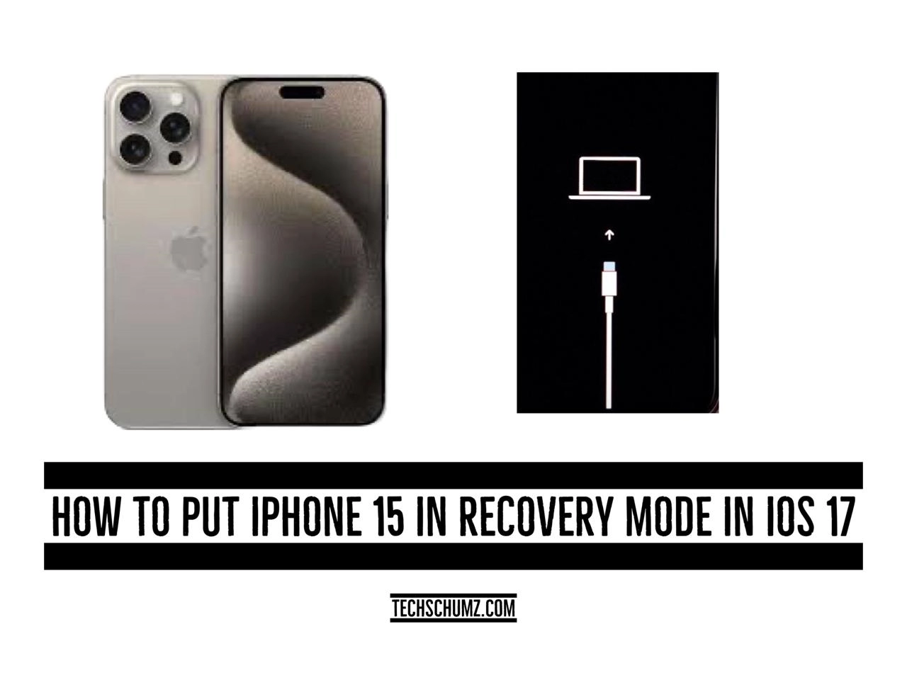 How To Put iPhone 15 in Recovery Mode in iOS 17 | Techschumz