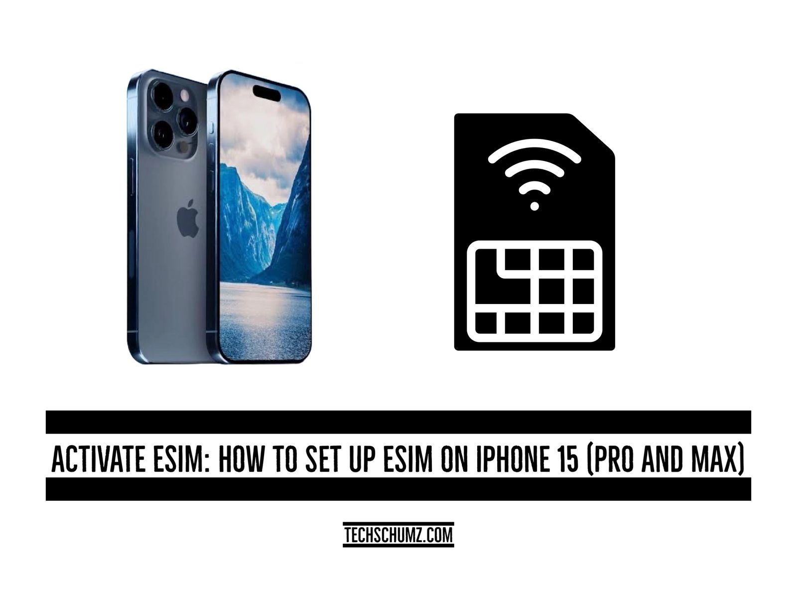 Activate eSim: How To Set Up eSim on the iPhone 15 (Pro and Max) | Techschumz